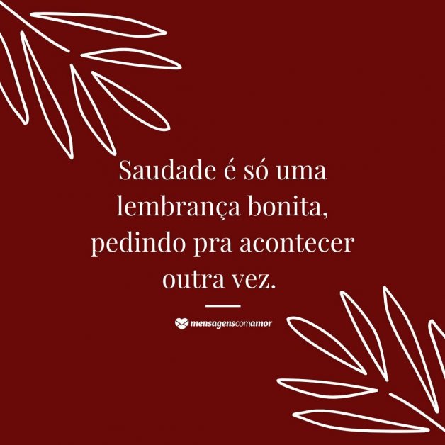 Mensagens de Saudade. Belas mensagens para matar a saudade.