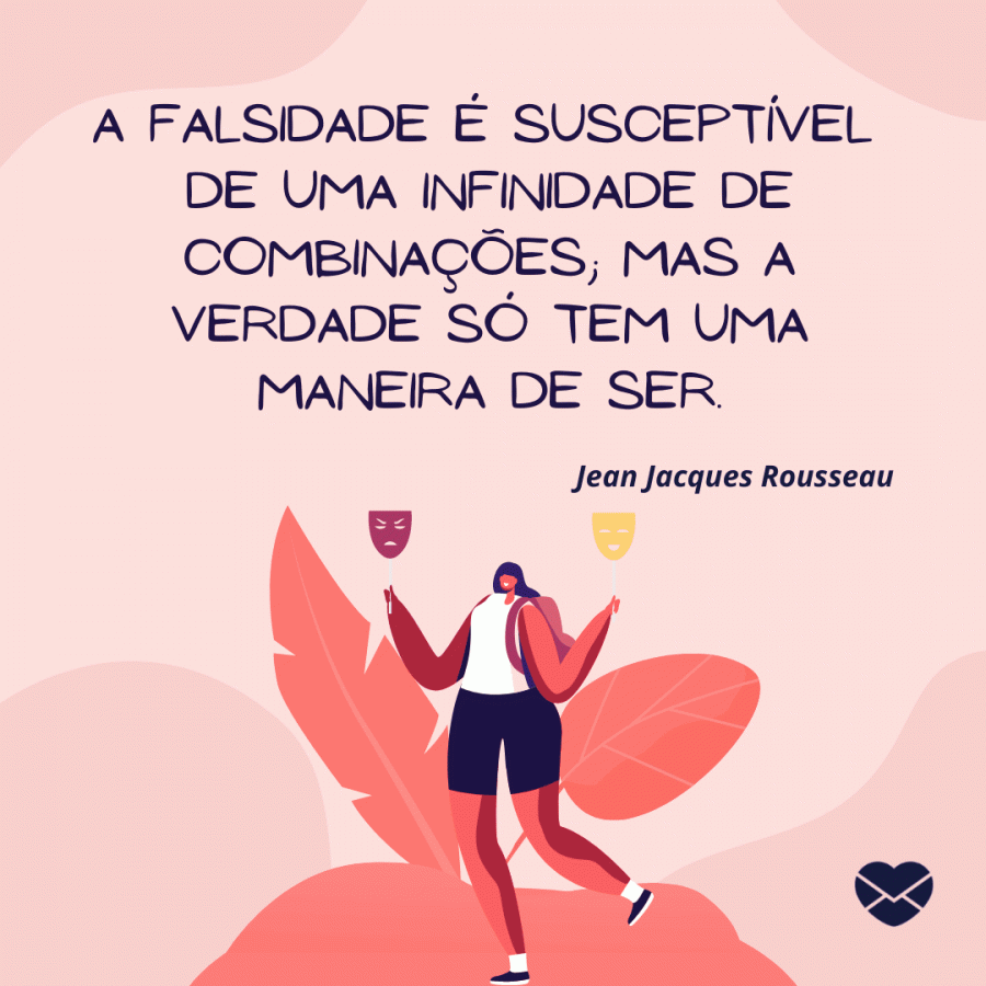 Frases de falsidade. Reflita sobre esse atributo indesejado