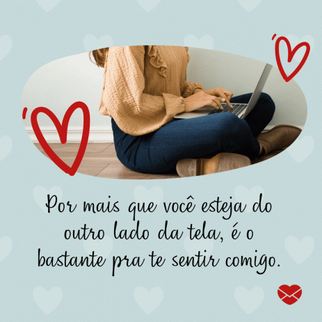 Frases de amor virtual para conectar os corações distantes!