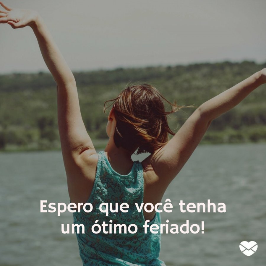 Bom feriado. Deseje um descanso merecido neste momento!