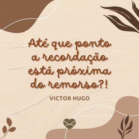Frases recordar é viver. Reviva momentos incríveis!