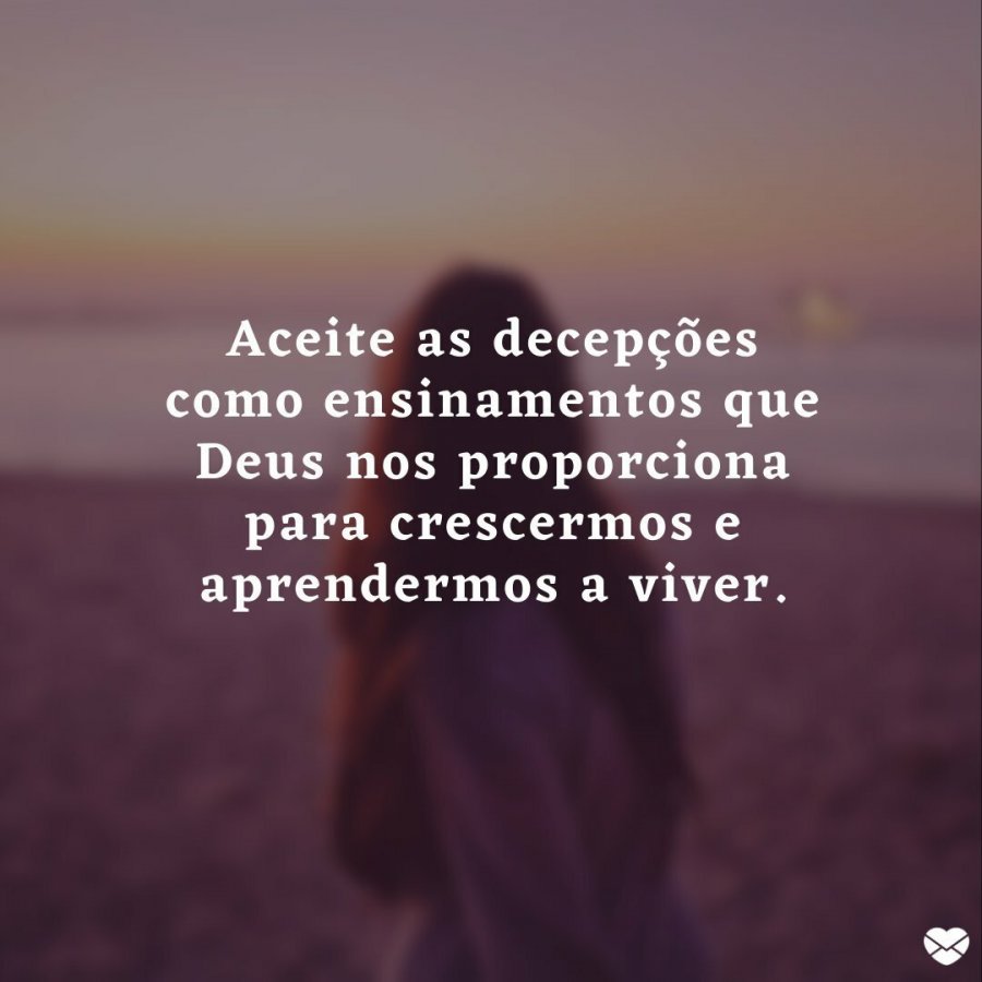 Frases sobre decepção: é preciso expor as frustrações!