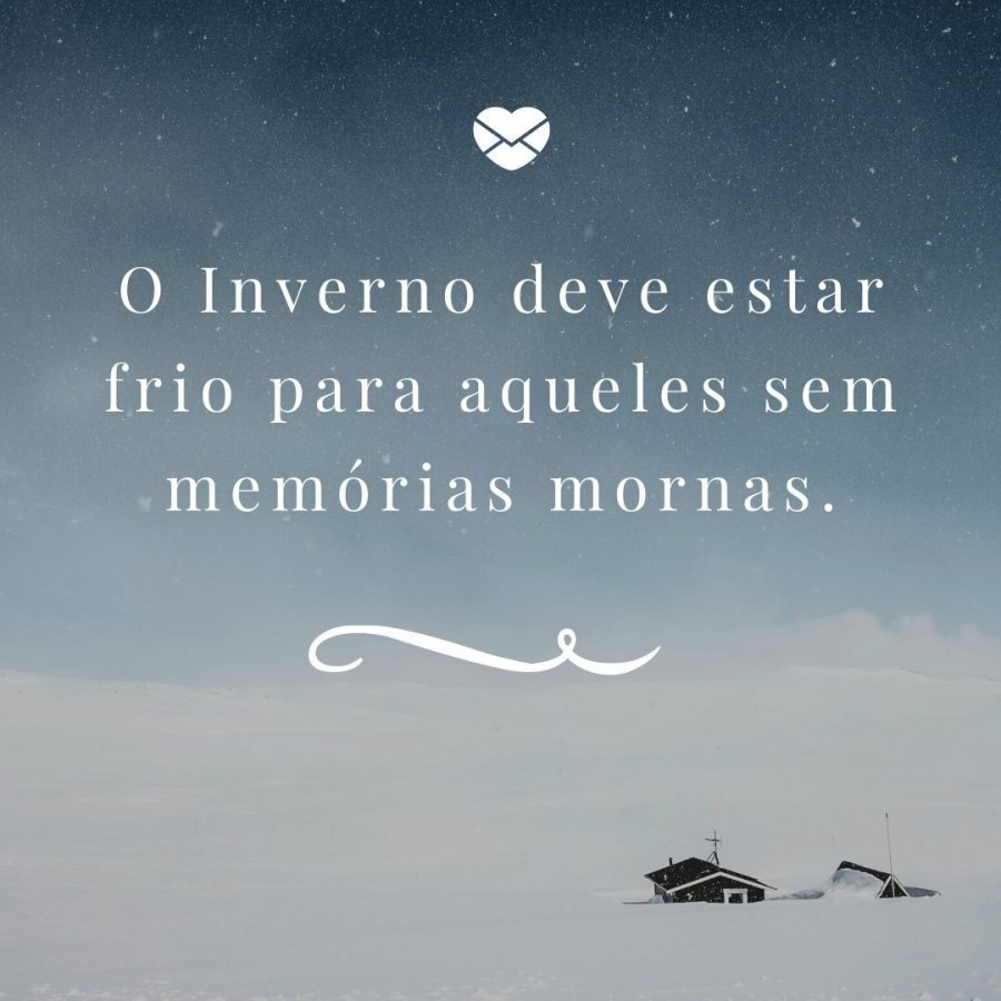 Frases de inverno. Aqueça seu coração neste momento!