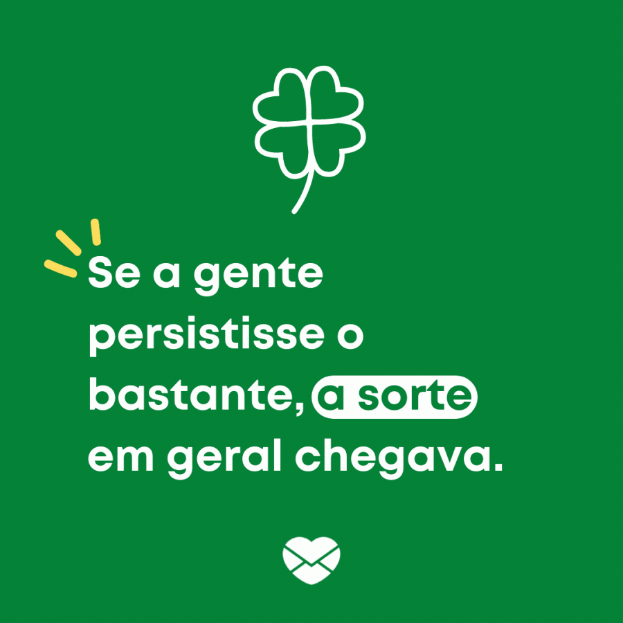 Frases para desejar boa sorte. Transborde otimismo sempre!
