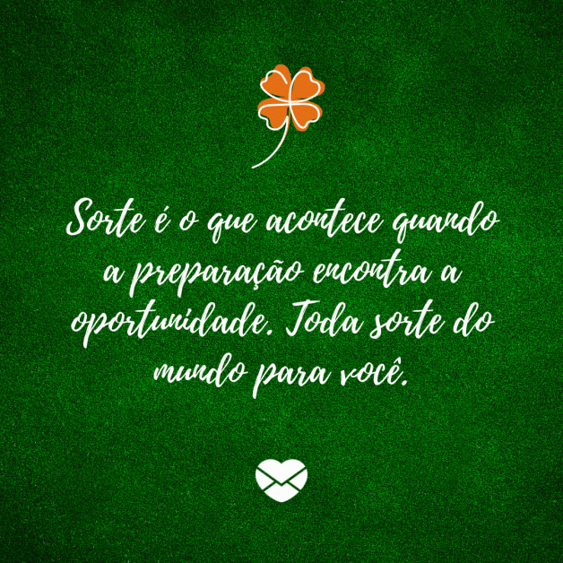 Frases para desejar boa sorte. Transborde otimismo sempre!