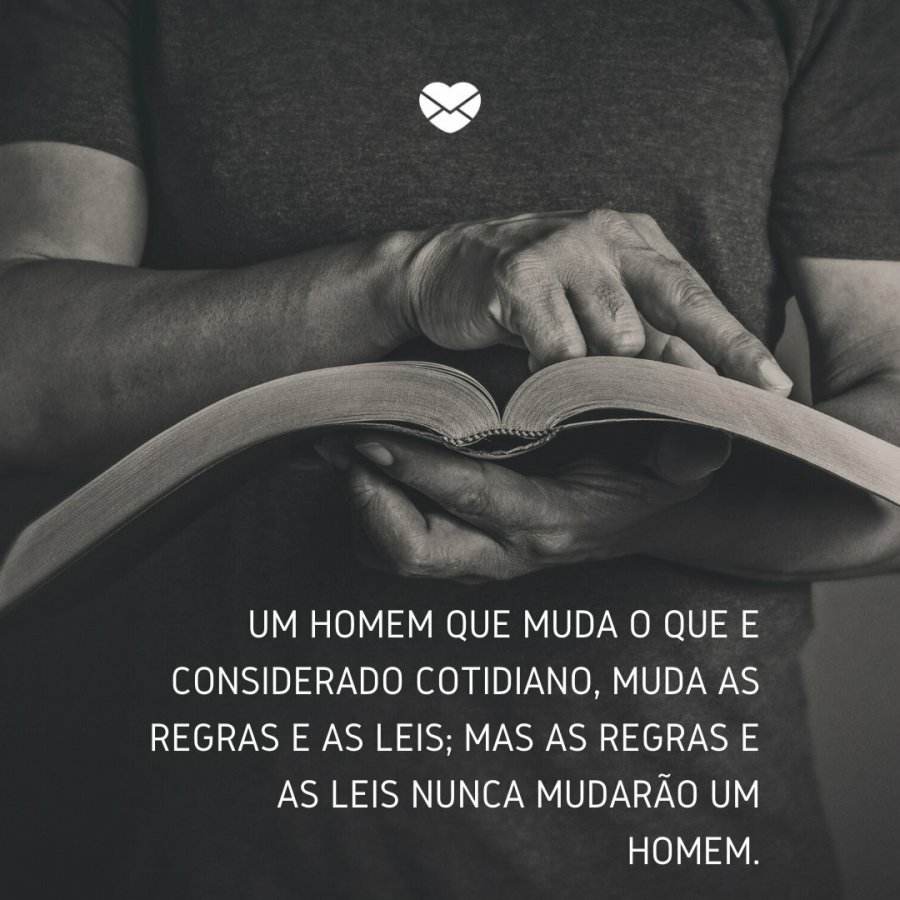 Frases para eles. Enalteça o homem moderno que a encanta!