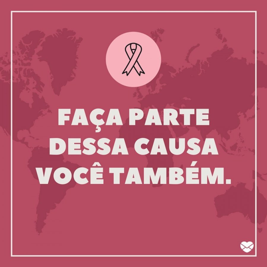 Mensagens para Outubro Rosa. Participe dessa luta e se cuide