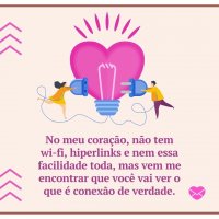 Mensagens para um amor virtual. Aquele que a distância só intensifica.