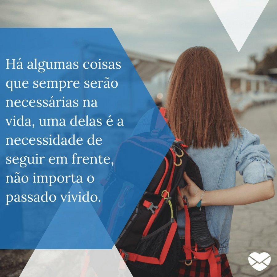 Seguir em frente é continuar vivendo. Você tem vivido?