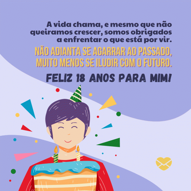 Mensagens para os meus 18 anos: finalmente chegaram!
