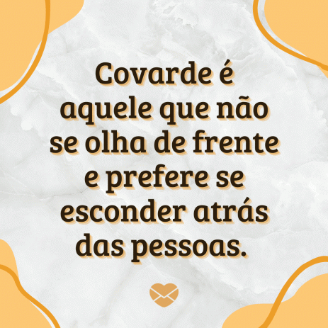 Frases sobre covardia: desmascare a violência desse ato
