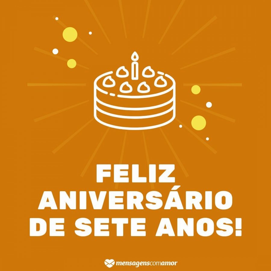Mensagens para aniversário de 7 anos. É hora de celebrar!