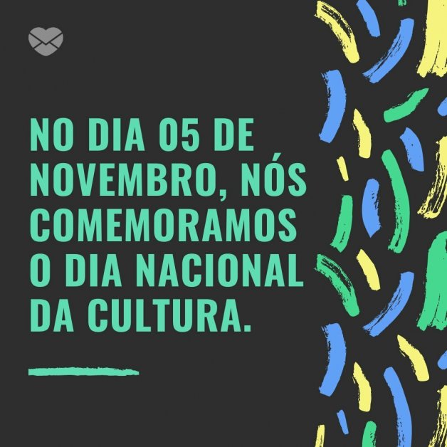 Dia Nacional da Cultura. Enalteça essa data importante!