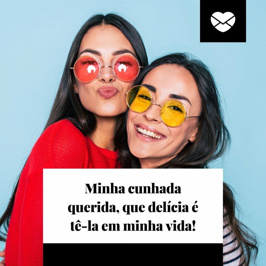 Dia da Cunhada: homenageie essa grande amiga!