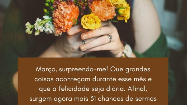 Bem-vindo, março – À chegada do terceiro mês do ano!