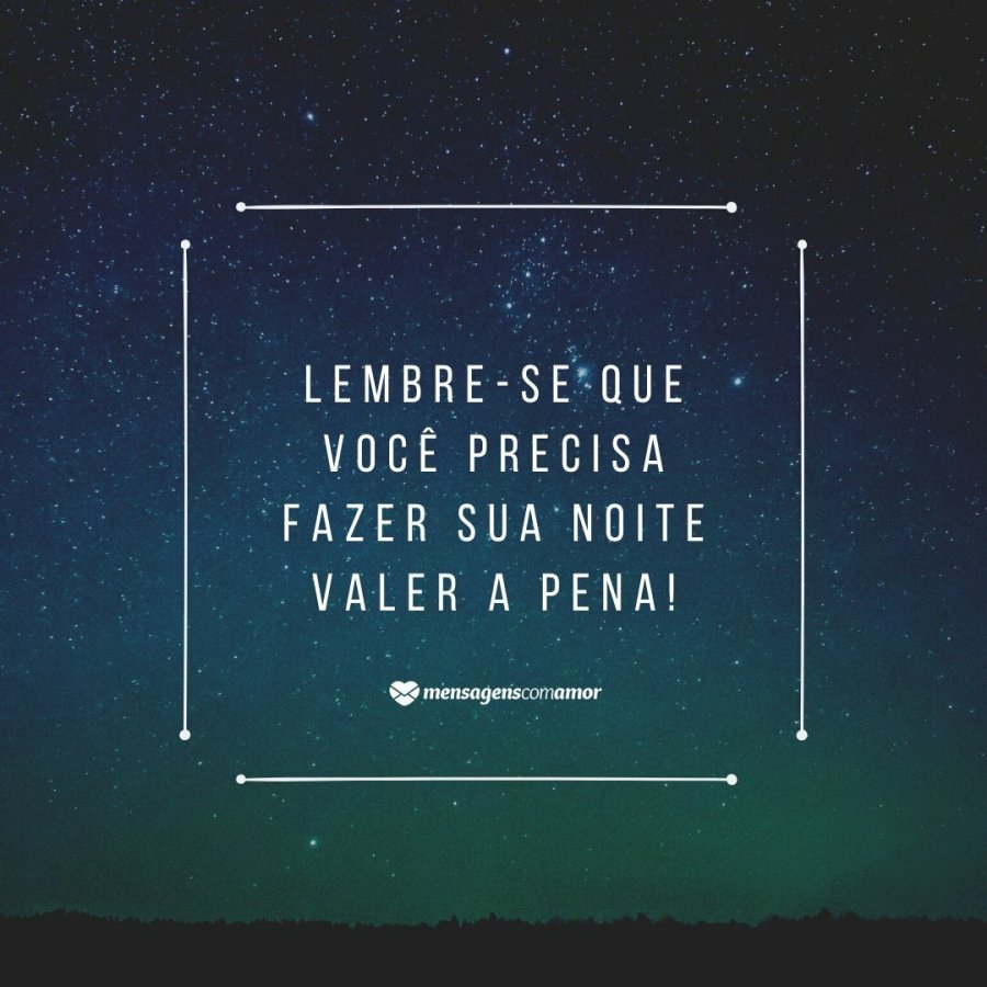 Frases da noite para compartilhar com todo mundo!