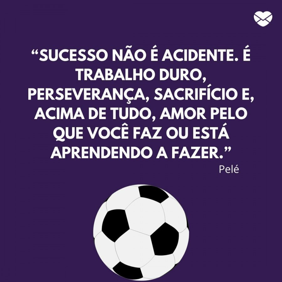 Frases marcantes do futebol que servem pra vida toda!