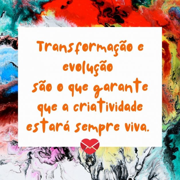 Frases para soltar a criatividade. Estimule suas ideias!