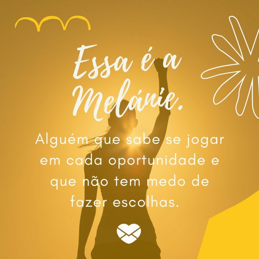 Frases de Melánie. Encante-se com as qualidades do nome