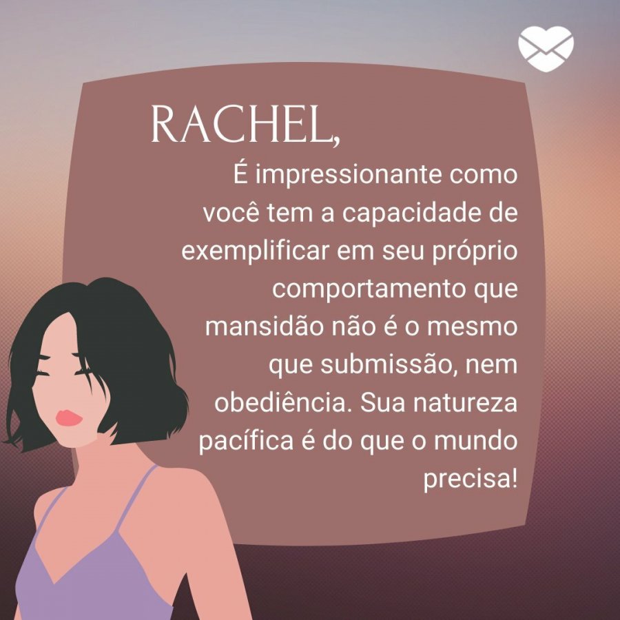 Frases de Rachel. Surpreenda-se com as qualidades dela!