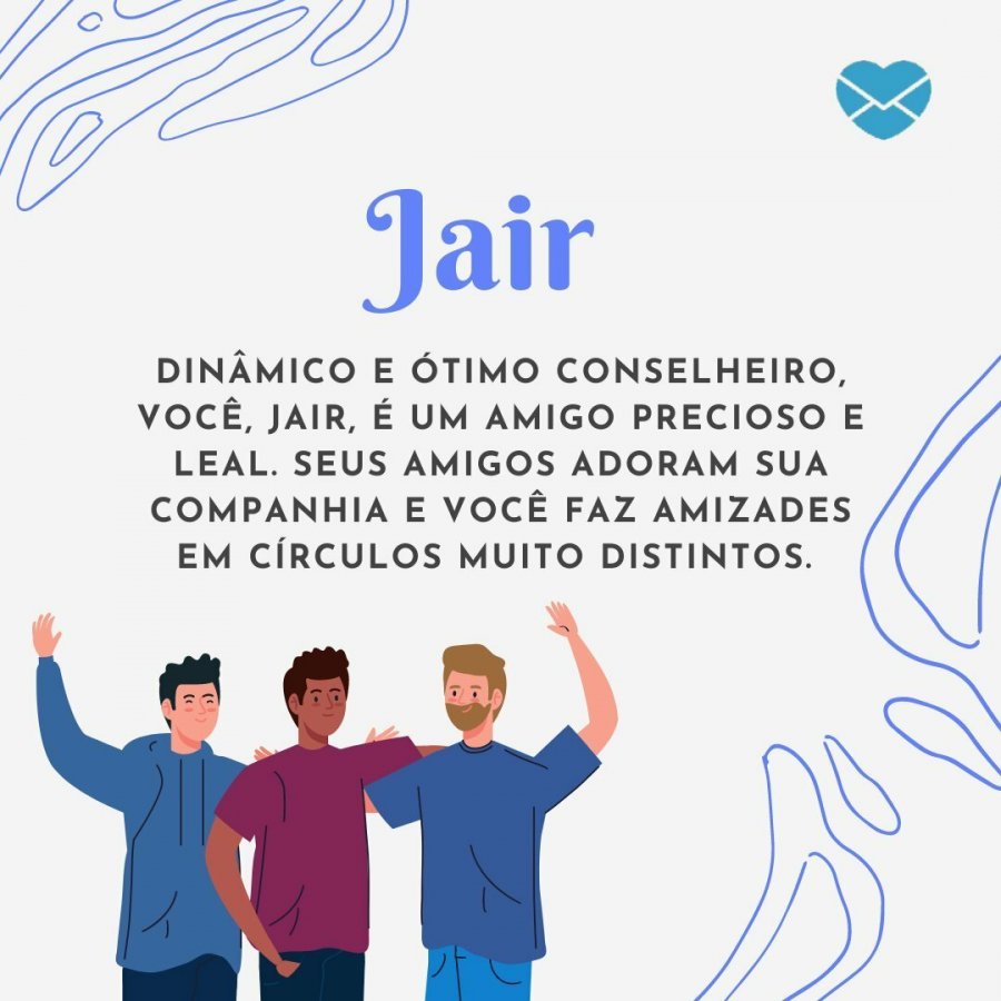 Frases de Jair. Conheça as várias virtudes desse homem!