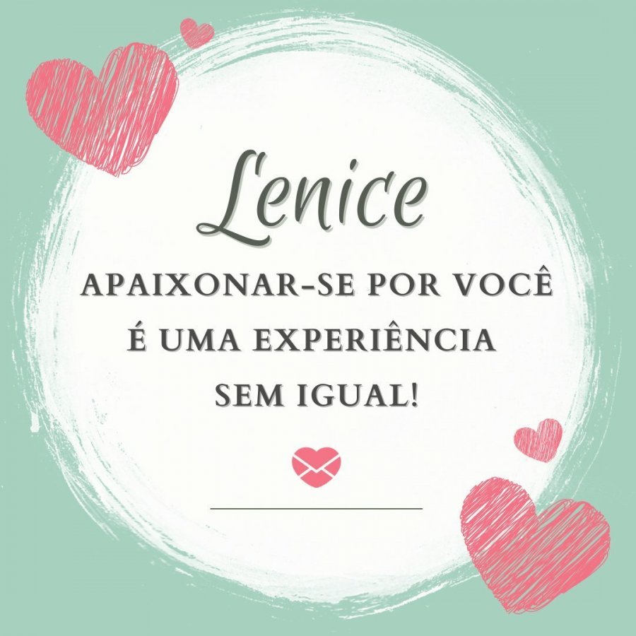 Frases de Lenice: a mais delicada e forte das mulheres