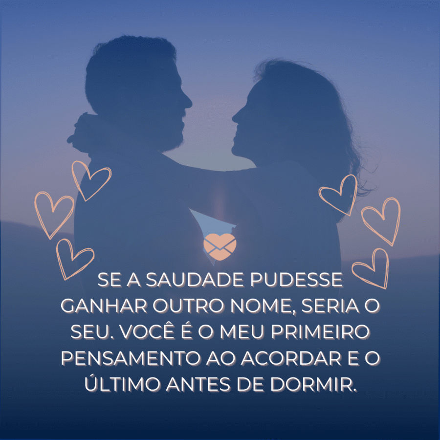 Expresse o quanto sente saudades do seu amor
